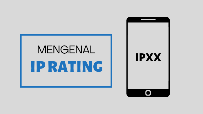 Mengenal IP Rating dan Fungsinya Pada Gadget - GSMPoin.com